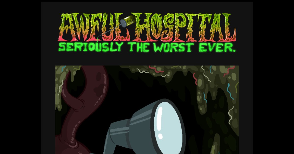 Awful Hospital: Seriously the Worst Ever
