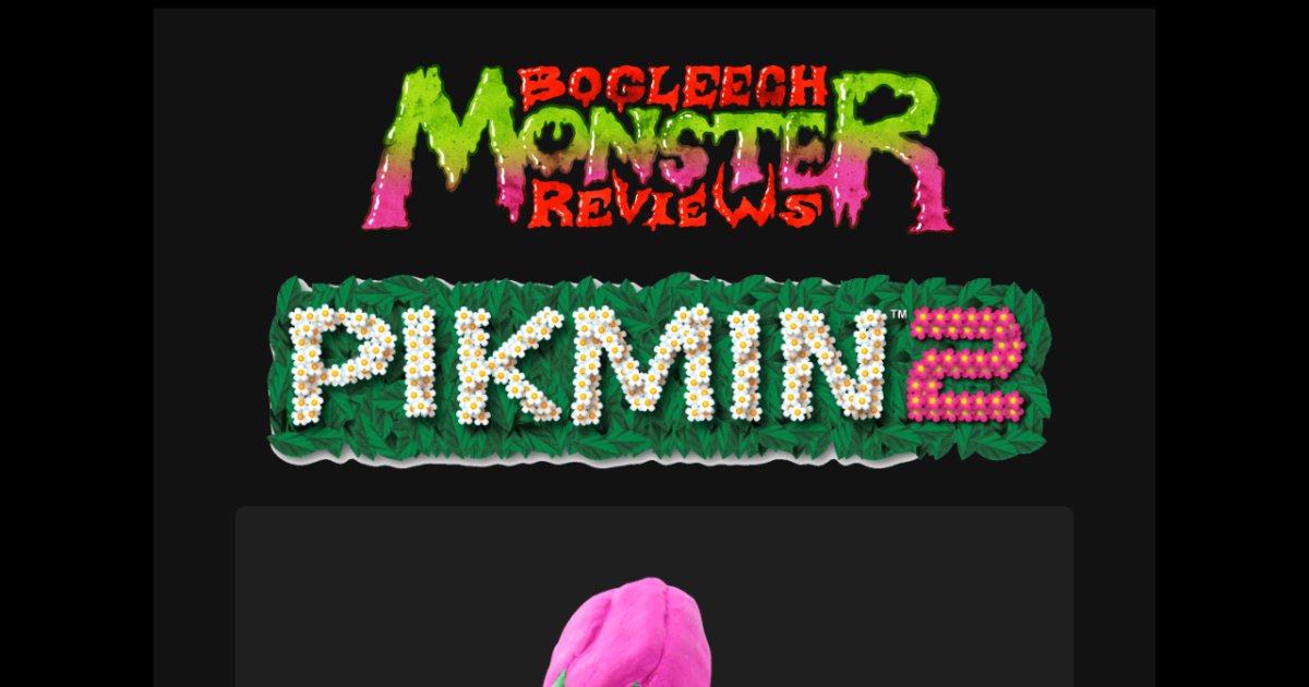 Bogleech Creature Reviews: Pikmin 2
